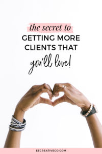 The Secret Behind Getting More Clients | ES Creative Co